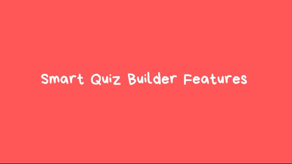 Features | Smart Quiz Builder